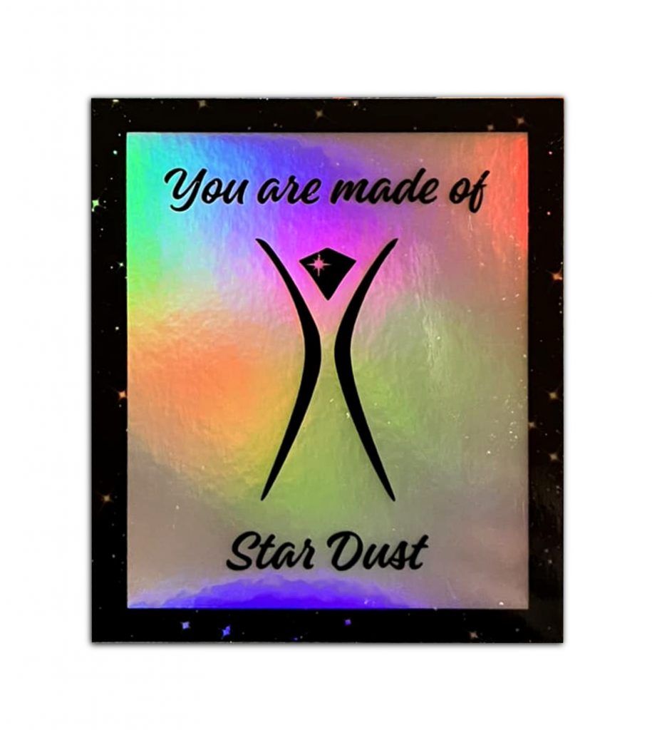 You are made of Star Dust! - Playa Makers